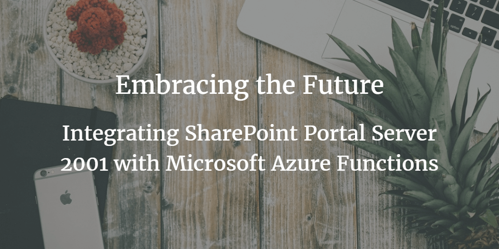 Embracing the future: Integrating SharePoint Portal Server 2001 with ...